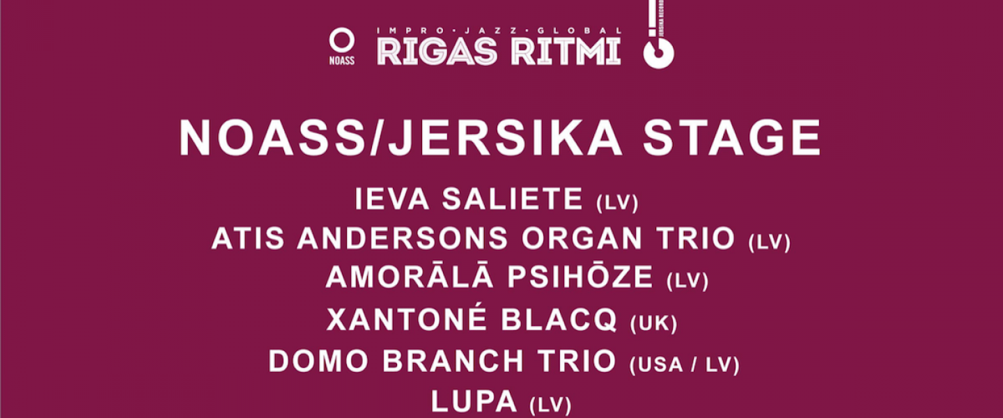 NOASS / JERSIKA STAGE džeza un globālās mūzikas festivālā RĪGAS RITMI